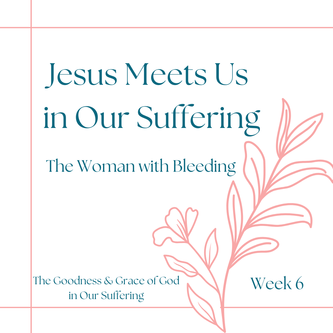 God’s Goodness and Grace in Our Suffering – Week 6 – Susan Cady